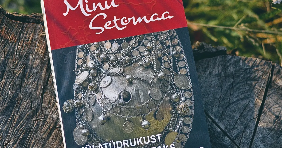 „Minu Setomaa“ - ilmus raamat Setomaa elust läbi sootska silmade